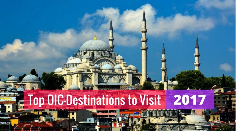 Top 10 Muslim-Friendly OIC-Destinations to Visit in 2017