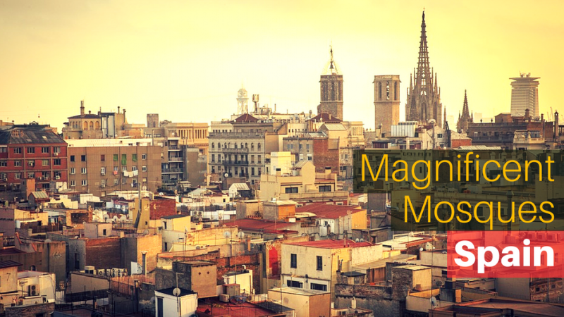 The 7 Magnificent Mosques of Spain