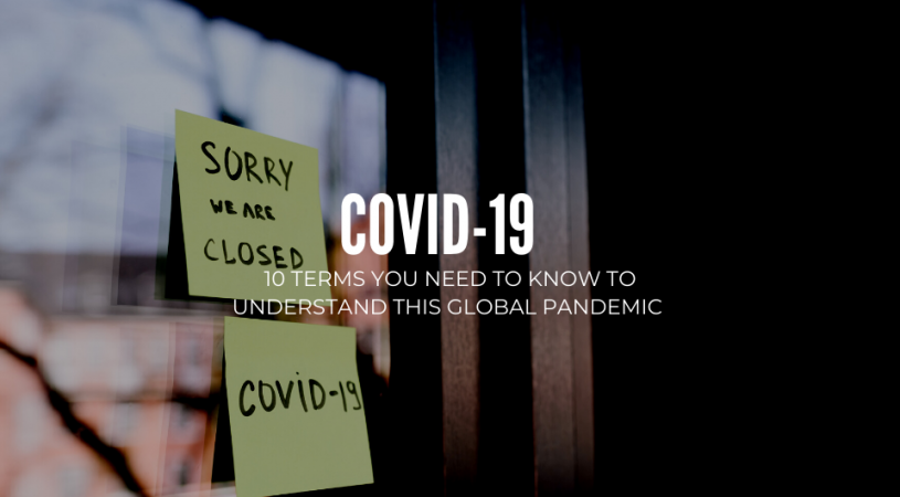 COVID-19: 10 Terms You Need To Know To Understand This Global Pandemic