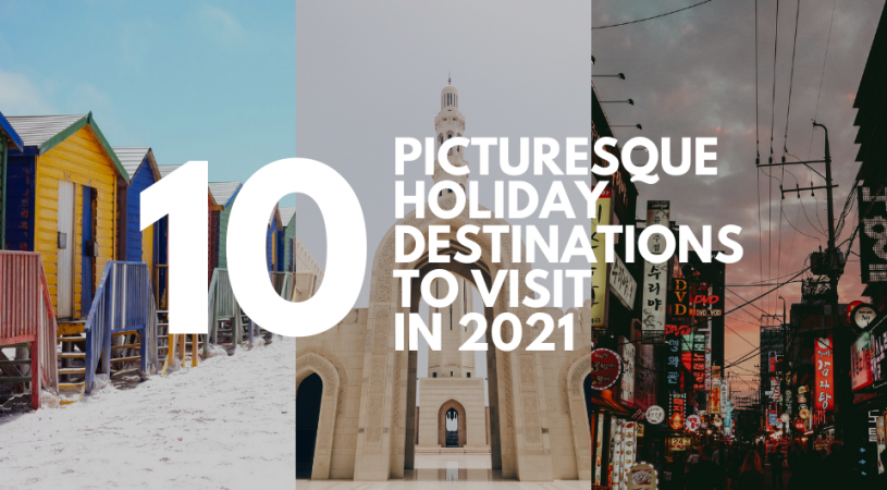Top 10 Picturesque Holiday Destinations for 2021