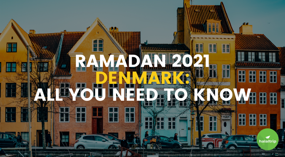 Ramadan 2021 Denmark: Everything That You Need to Know