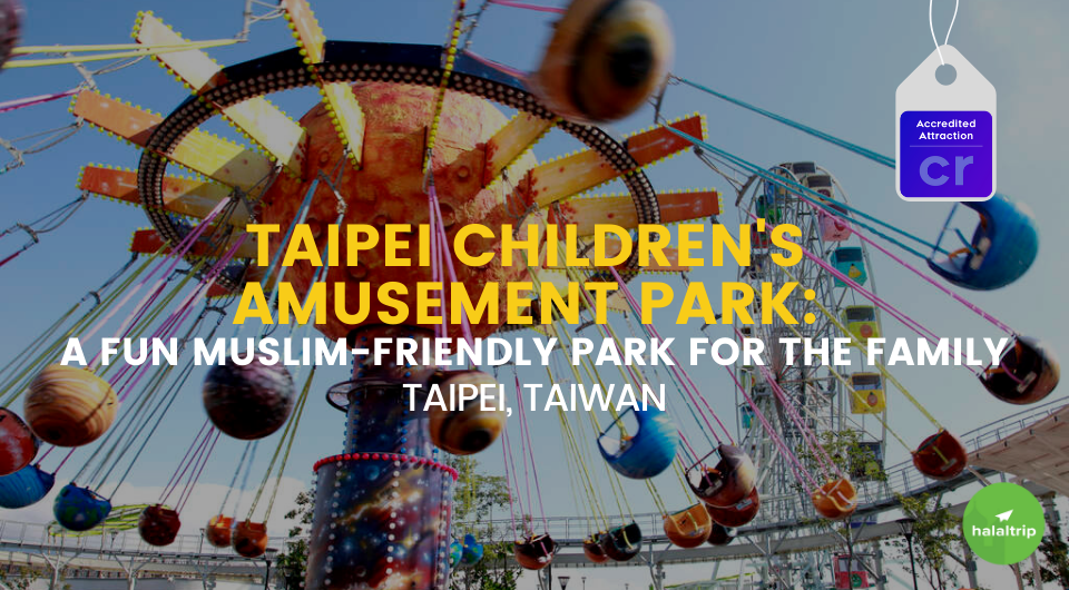 Taipei Children's Amusement Park: A Fun Muslim-Friendly Park for the Family