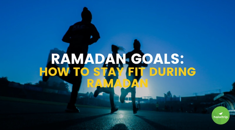 Ramadan Goals: How to stay fit during Ramadan