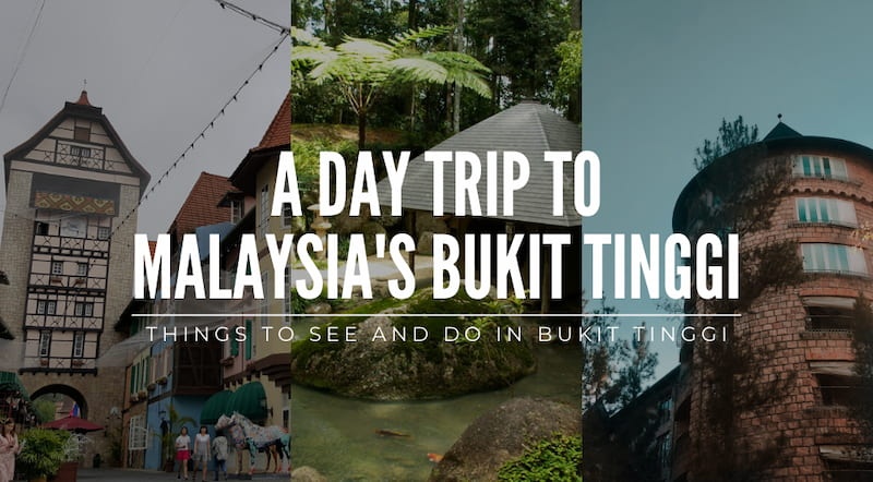 A Day-Trip to Malaysia's Bukit Tinggi