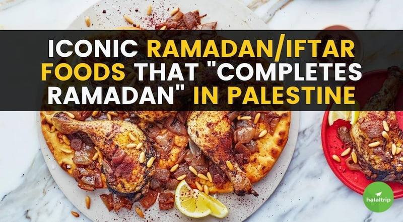 Iconic Ramadan/Iftar Foods in Palestine