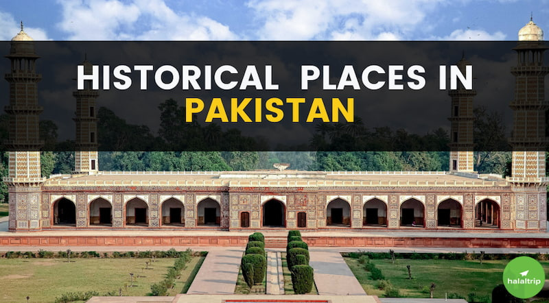 6 Must-Visit Historical Places in Pakistan