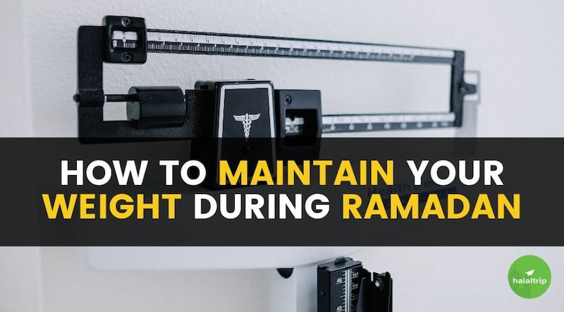 How to Maintain Your Weight During Ramadan
