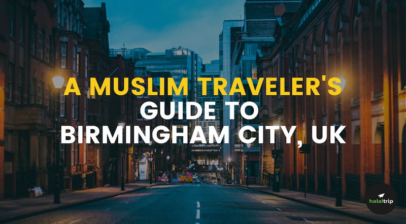A Muslim Traveler's Guide to Birmingham City, UK