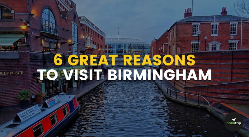 6 Great Reasons To Visit Birmingham