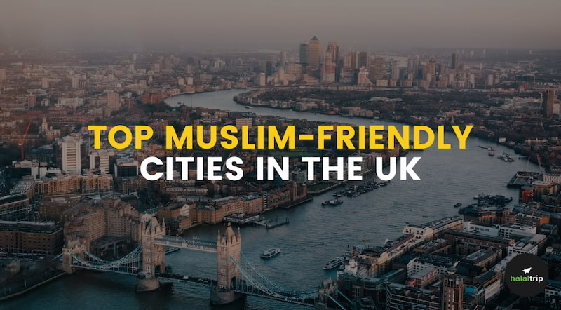 Top Muslim-Friendly Cities in the UK